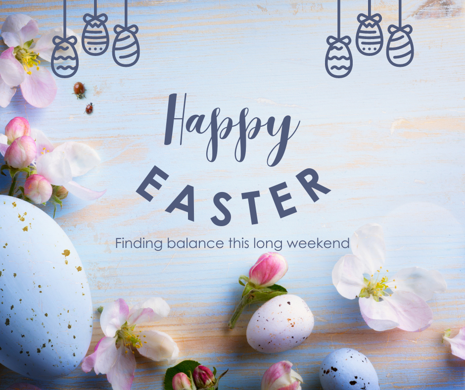 Practising balance this Easter weekend - LIV Health